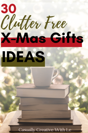 30 Clutter-Free Christmas (or Birthday) Gift Ideas - Casually Creative ...