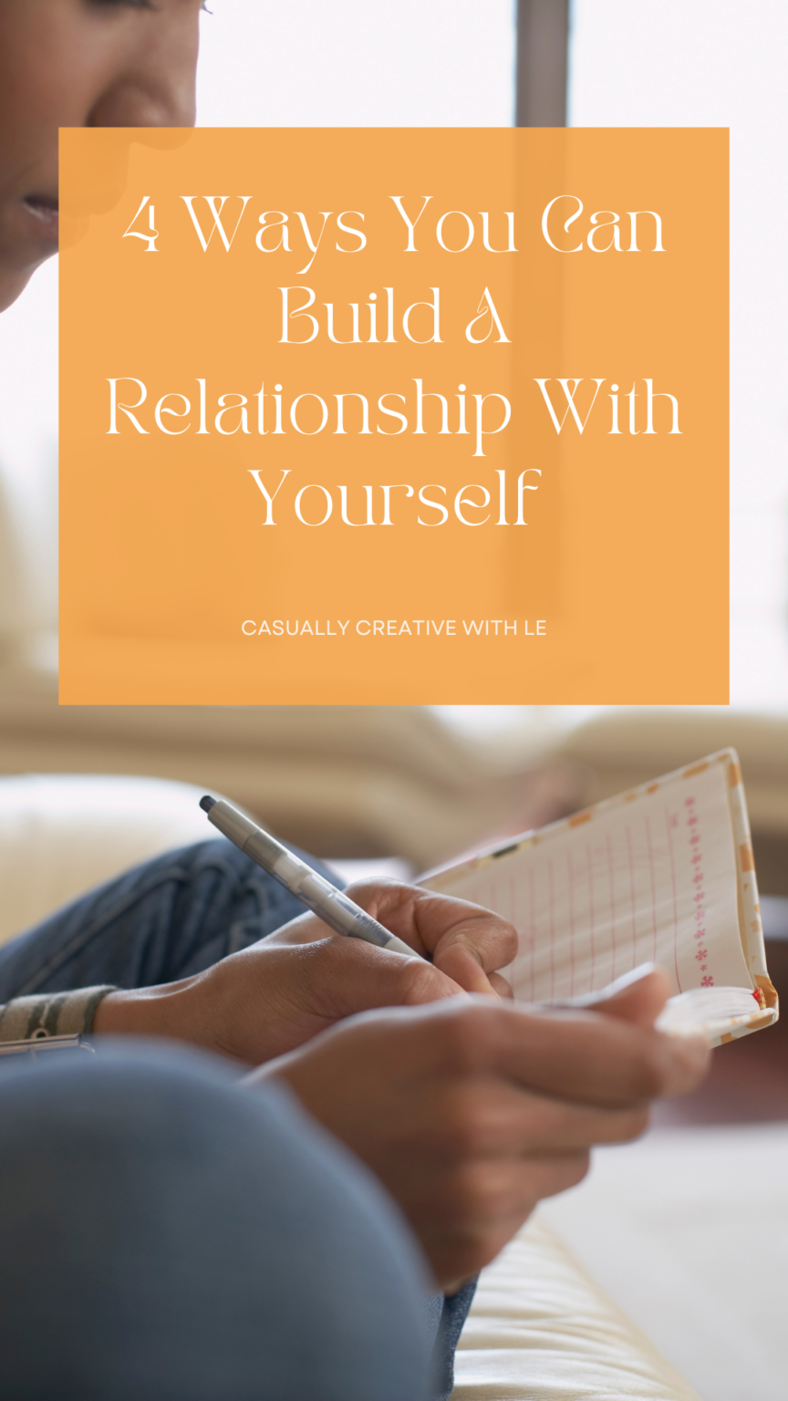 4 Ways You Can Build A Relationship With Yourself - Casually Creative ...
